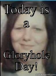 Gloryhole Dayz - quickmeme