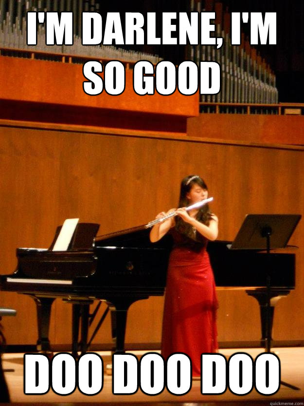 I'm Darlene, i'm so good doo doo doo - darlenes so good - quickmeme
