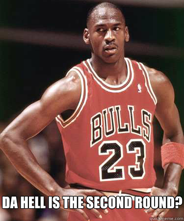 Da hell is the second round? - Misc - quickmeme