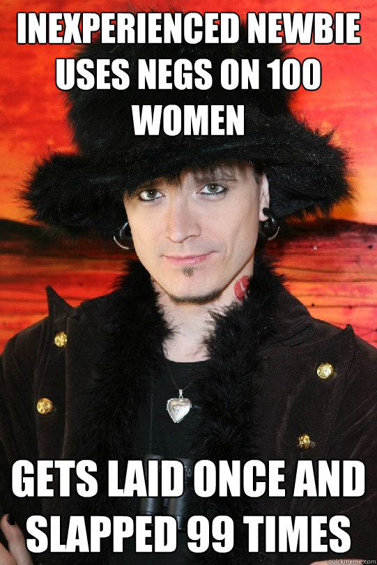 inexperienced Newbie Uses negs on 100 women gets laid once and slapped 99 times - Lolgame ...