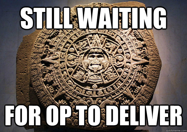 Still waiting for op to deliver - Misc - quickmeme