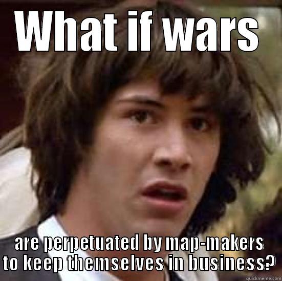 wars and maps - quickmeme