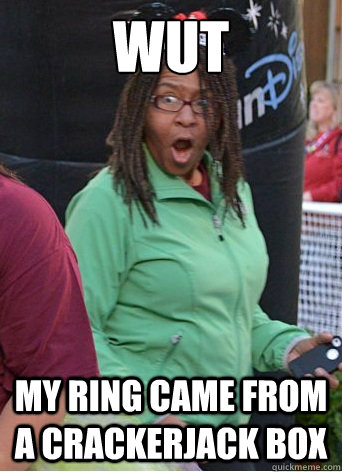 WUT MY RING CAME FROM A CRACKERJACK BOX - Misc - quickmeme