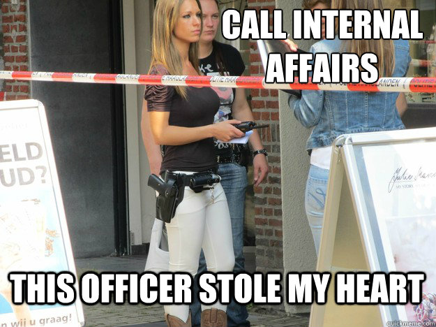 Call internal affairs this officer stole my heart - Misc - quickmeme