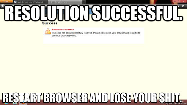 resolution successful. restart browser and lose your shit. - Misc - quickmeme