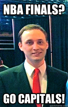 NBA Finals? Go capitals! - Grahammered - quickmeme