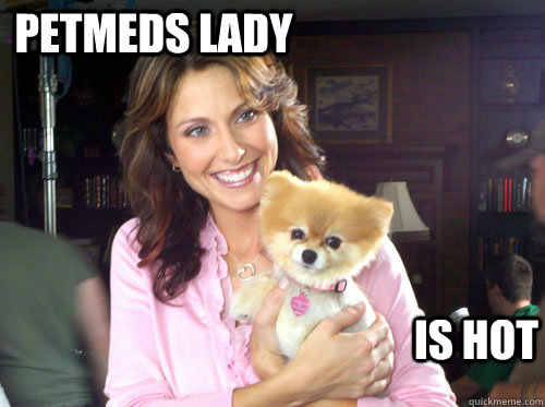 Petmeds lady is hot - petmeds lady - quickmeme
