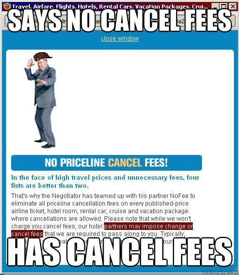 SAYS NO CANCEL FEES HAS CANCEL FEES - Misc - quickmeme