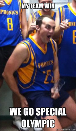 My Team Win We go special olympic - Misc - quickmeme