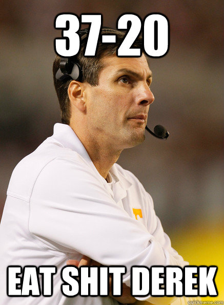 37-20 Eat shit derek - Misc - quickmeme
