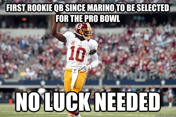 First Rookie QB since Marino to be Selected for the Pro Bowl No luck Needed - Misc - quickmeme