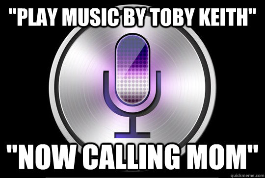 "play music by toby keith" "now calling mom" - Misc - quickmeme