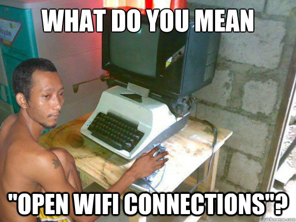 what do you mean "open wifi connections"? - 3rd World Computer - quickmeme