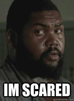 Im scared - Big tiny scared - quickmeme