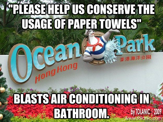 "please help us conserve the usage of paper towels" blasts Air Conditioning in bathroom ...