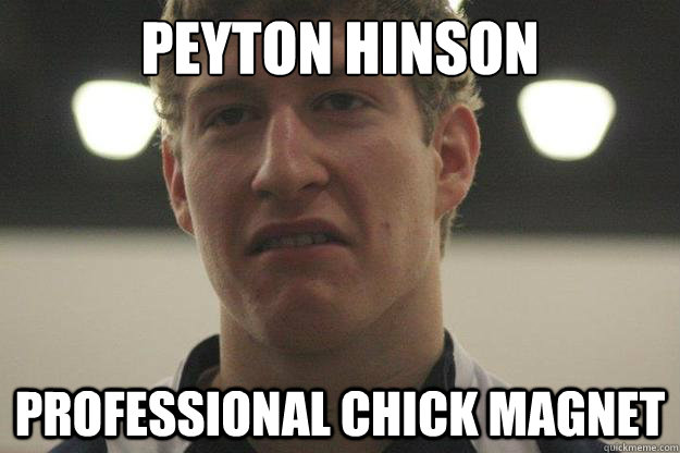 Peyton Hinson Professional Chick Magnet - Misc - quickmeme