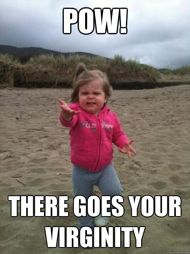 POW! THERE GOES YOUR VIRGINITY - Magic Girl - quickmeme