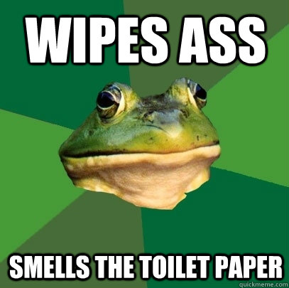 wipes ass Smells the toilet paper - Foul Bachelor Frog - quickmeme