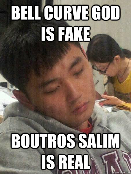 Bell curve god is fake Boutros salim is real - boutros god - quickmeme