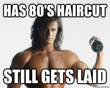 Has 80's Haircut Still gets laid - Good Luck Leo - quickmeme