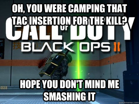 oh, you were camping that tac insertion for the kill? hope you don't mind me smashing it - Misc ...
