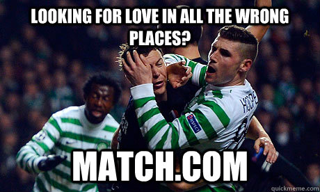 Looking for love in all the wrong places? match.com - Lichtensteiner looking for love - quickmeme