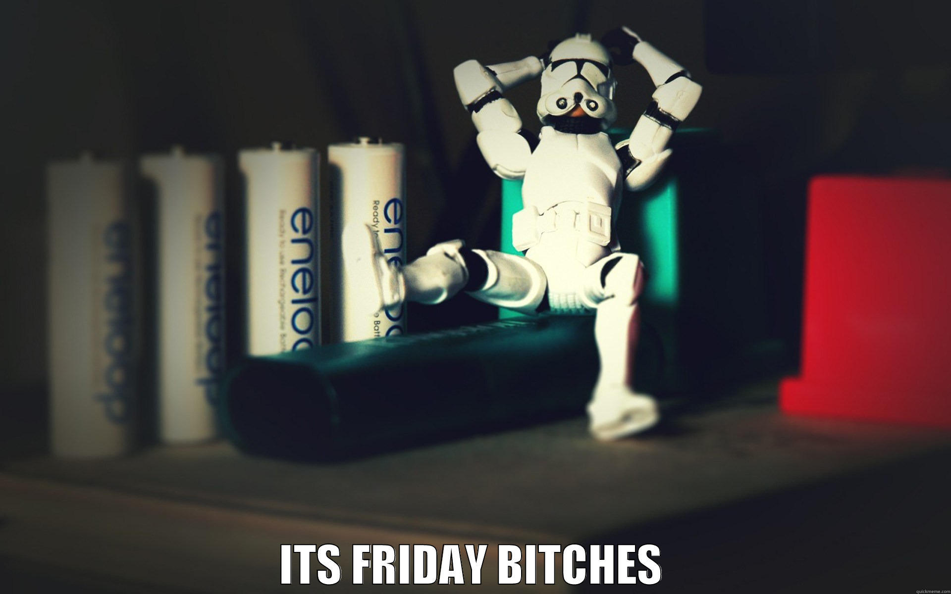 ITS FRIDAY BITCHES - quickmeme