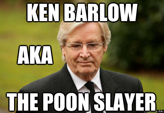 ken barlow the poon slayer aka - Misc - quickmeme