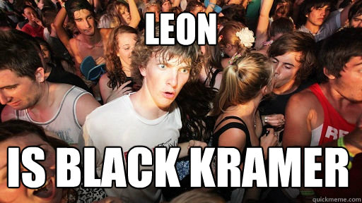 Leon is black kramer - Sudden Clarity Clarence - quickmeme