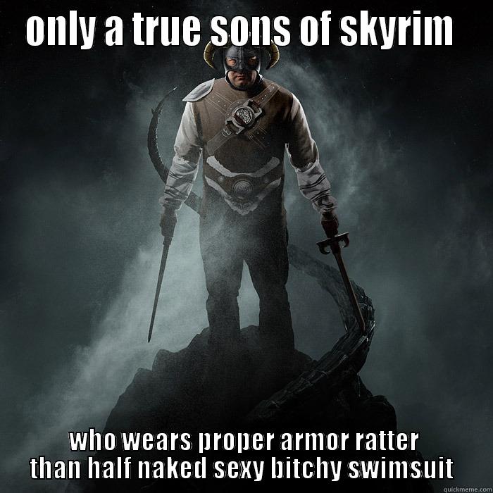 only a true sons of skyrim - quickmeme