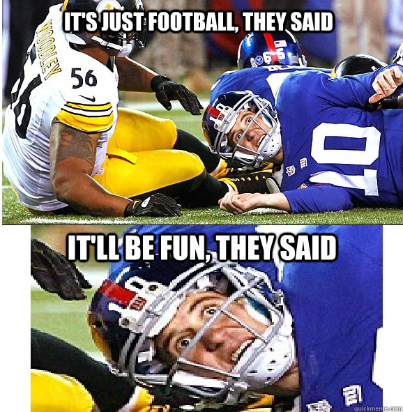 It's just football, they said It'll be fun, they said - Sudden Clarity Eli Manning - quickmeme