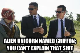 Alien unicorn named Griffon; you can't explain that shit - M.I.B 3 - quickmeme