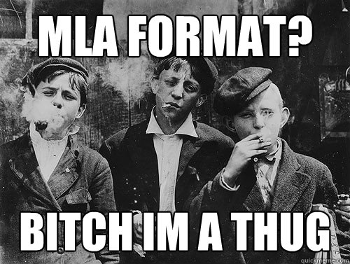 MLA FORMAT? BITCH IM A THUG - Triple OG - quickmeme