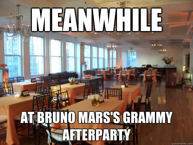 Meanwhile at Bruno Mars's Grammy afterparty - Misc - quickmeme