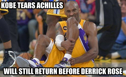 Kobe Tears Achilles Will still return before Derrick Rose - Misc - quickmeme
