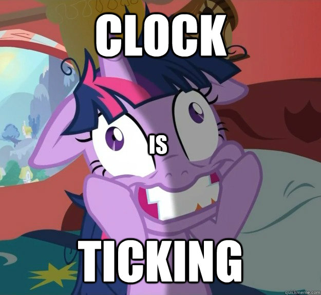 CLOCK TICKING IS Obsessive Twilight Sparkle Quickmeme CLOCK TICKING IS Obsessive Twilight Sparkle Quickmeme