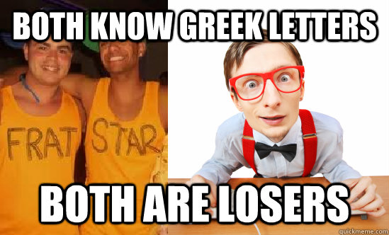 Frat Guys and Nerds memes | quickmeme