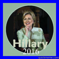 Hillary 2016 memes | quickmeme