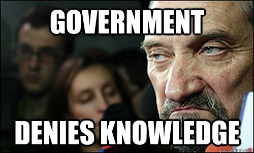 government denies knowledge - Misc - quickmeme