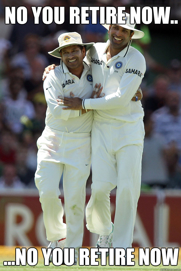 No you retire now.. ...No you retire now - Misc - quickmeme