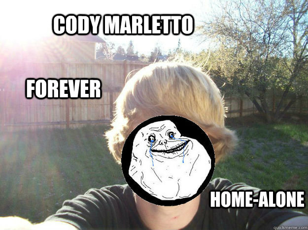 Cody Marletto Forever Home-alone - Cody Marletto - quickmeme