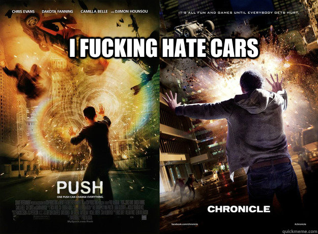 I FUCKING HATE CARS - Identical Posters - quickmeme