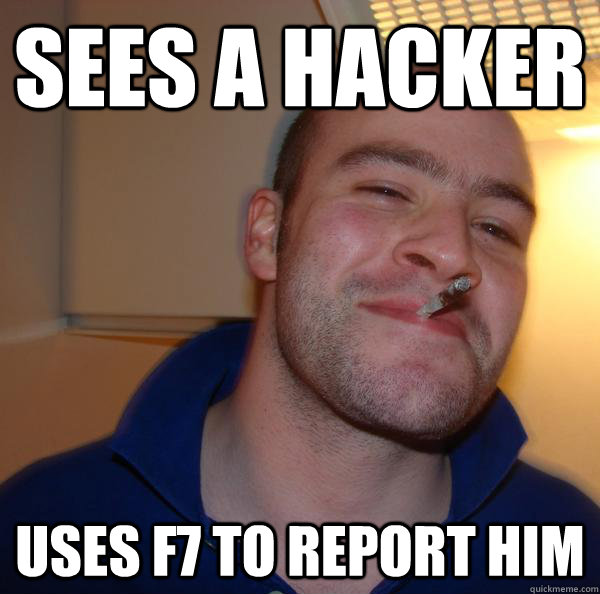 Sees a hacker Uses F7 to report him - Misc - quickmeme