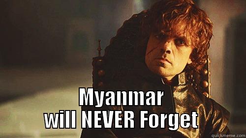 Myanmar will never forget - quickmeme