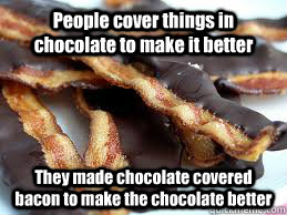 Chocolate Bacon memes | quickmeme