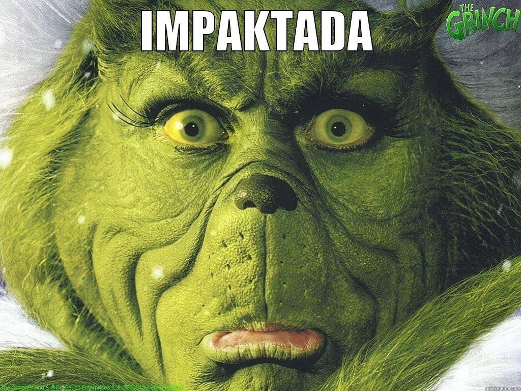 Grinch Impaktada - quickmeme