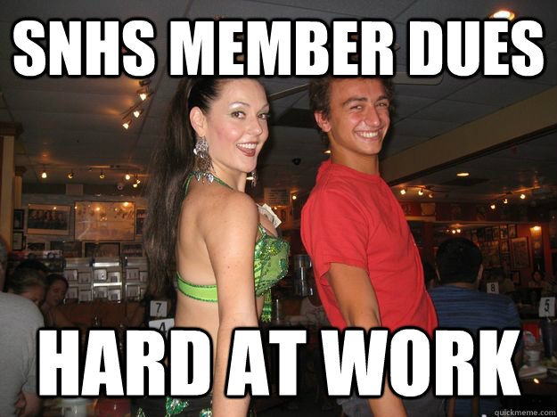 SNHS Member Dues Hard at work - Misc - quickmeme