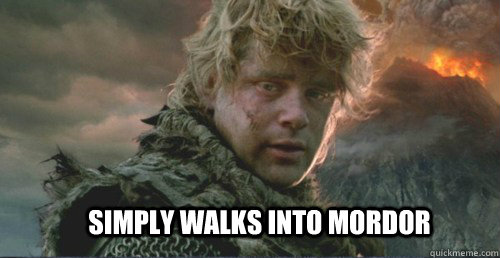Samwise Gamgee simply walks into Mordor memes | quickmeme