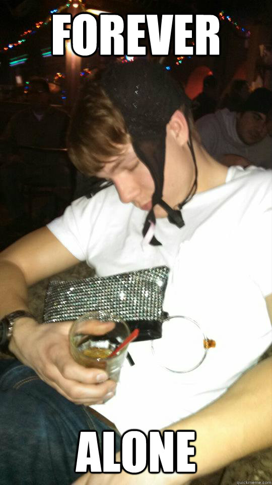 Forever Alone Bro memes | quickmeme