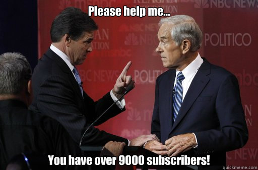 Please help me... You have over 9000 subscribers! Caption 3 goes here - Ron Paul Rick Perry ...